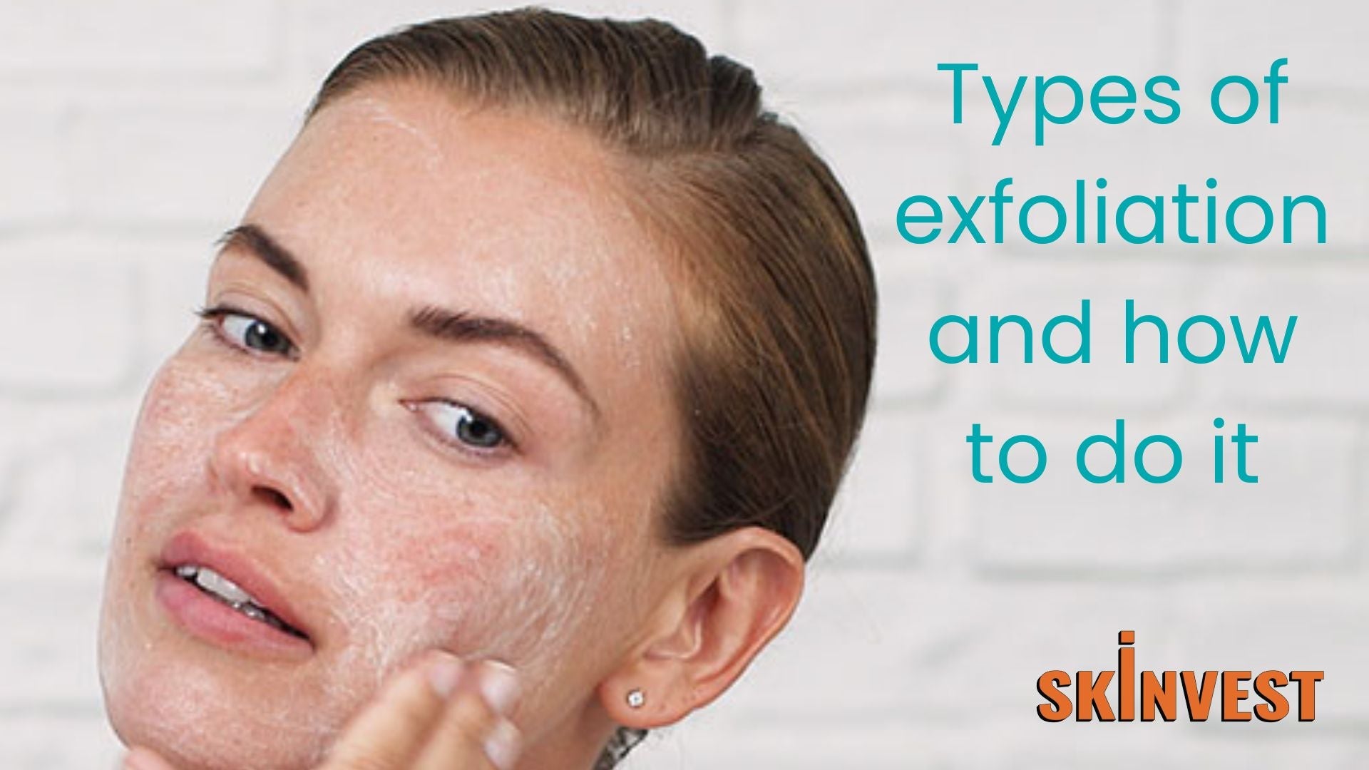 Types of exfoliation and how to do it